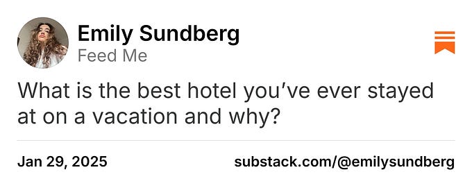 Emily Sundberg on Substack: "What is the best hotel you’ve ever stayed at on a vacation and why?"