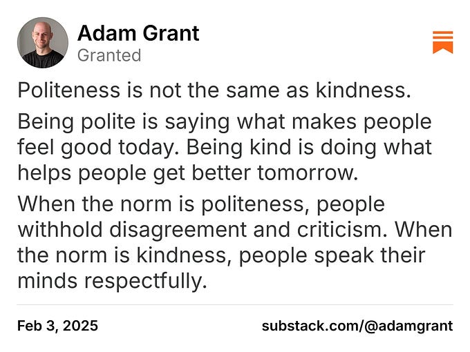 Adam Grant on Substack: "Politeness is not the same as kindness. Being ...