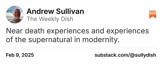 Andrew Sullivan on Substack: "Near death experiences and experiences of the supernatural in ...