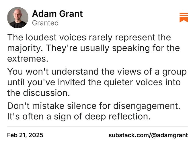 Adam Grant on Substack: "The loudest voices rarely represent the majority. They're usually ...