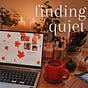 finding quiet | candice | Substack