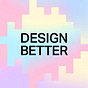 Design Better | The Curiosity Department | Substack