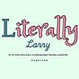 Literally Larry | Larry Owens | Substack