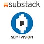 SEMI VISION | Substack