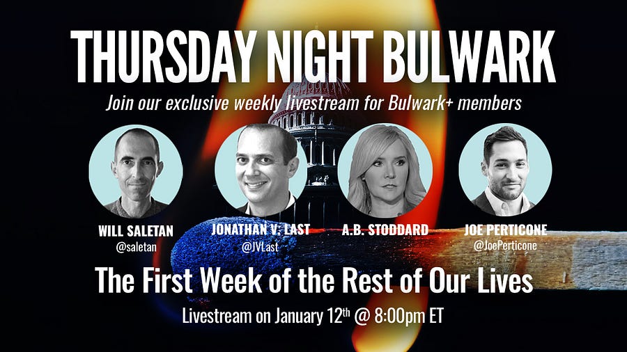 Thursday Night Bulwark | Jonathan V. Last | Substack