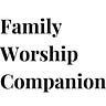 Family Worship Companion | Armen Thomassian | Substack