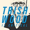Trish Wood is Critical | Substack