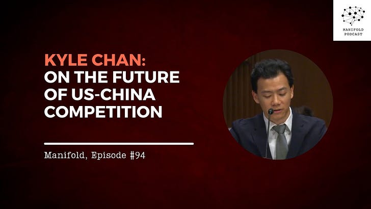 Kyle Chan on the Future of US-China Competition — Manifold #94