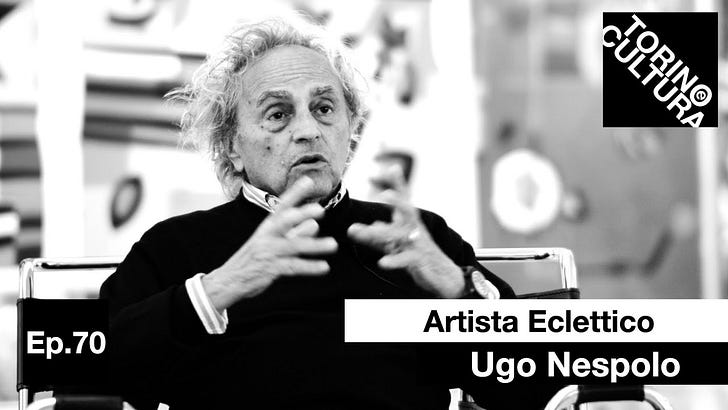 Ep. 70: Ugo Nespolo - Torino, l'arte e un percorso eclettico