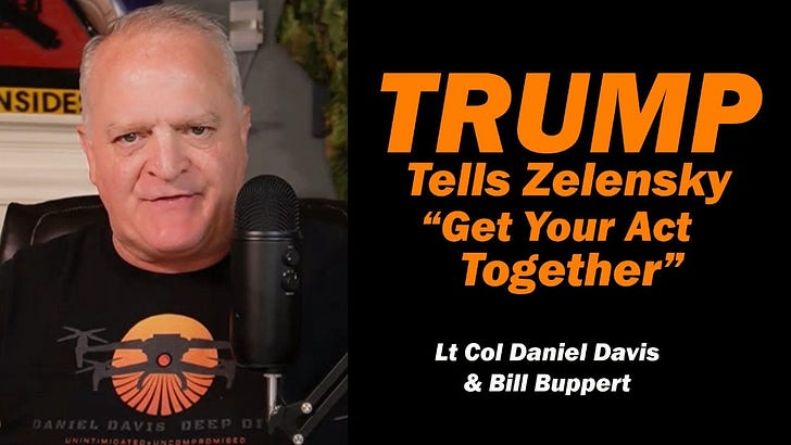 Trump Tells Zelensky "Get Your Act Together" /Lt Col Daniel Davis ...