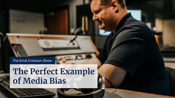 The Perfect Example of Media Bias - by Erick-Woods Erickson