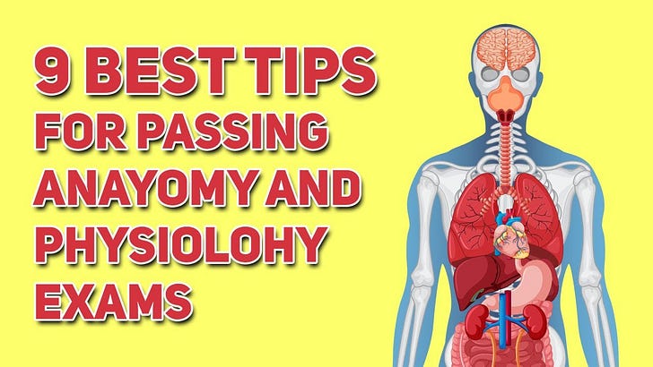 9 Tips For Passing Anatomy and Physiology Exams