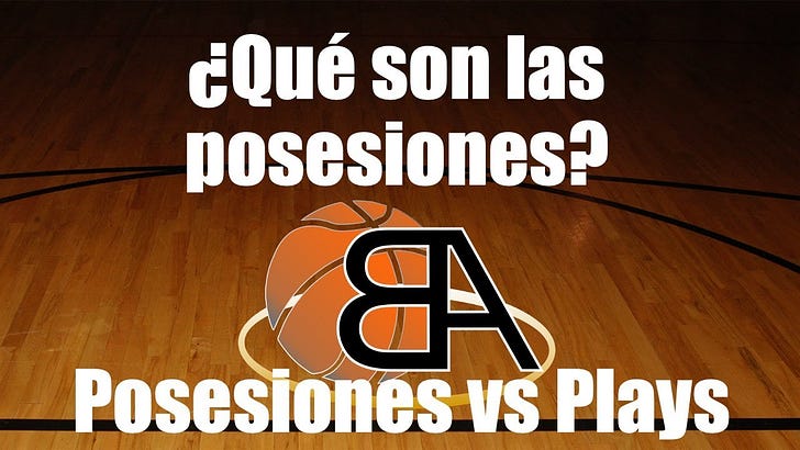 Posesiones vs Plays - by Cristian Sanchez - Básquet Advance