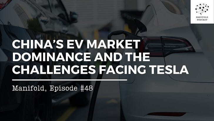 China's EV Market Dominance and the Challenges Facing Tesla — Manifold #48