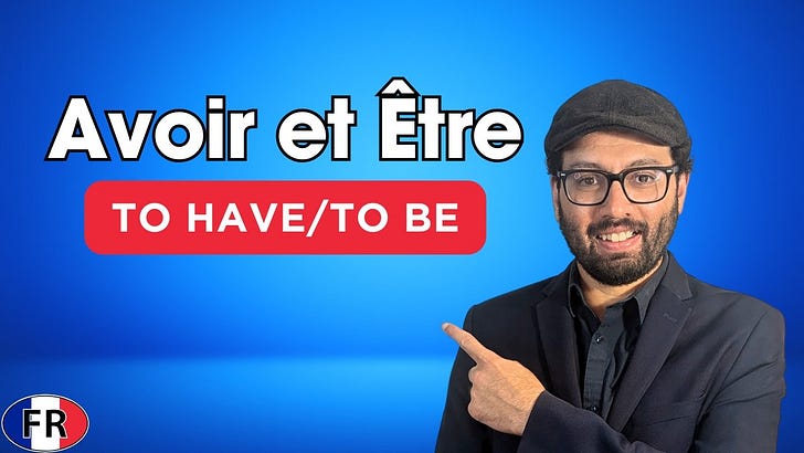 Avoir (to Have) et Être (to Be) en français!