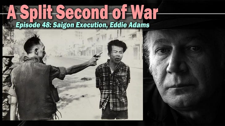 NEW VIDEO: Episode 48 – Saigon Execution, Eddie Adams