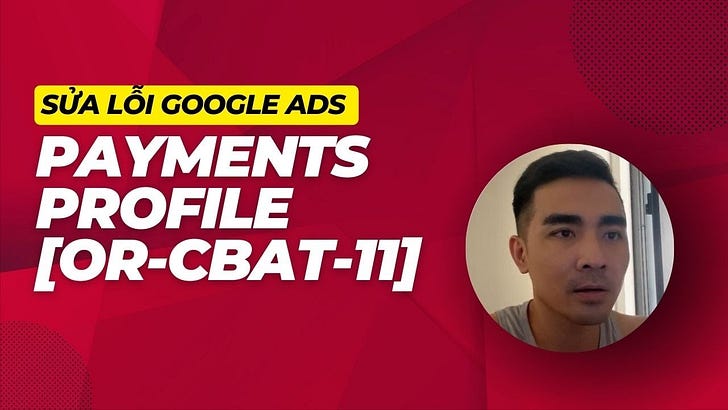 Cách sửa lỗi issues with your payments profile [OR-CBAT-11]