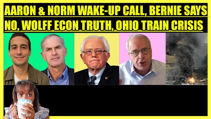 AARON MATE' & FINKELSTEIN WAKE-UP CALL, BERNIE SAYS NO, WOLFF ECON ...