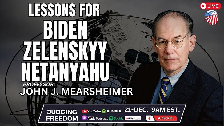 Latest Interview with The Judge - by John J. Mearsheimer