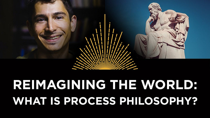 Reimagining The World: What is Process Philosophy?