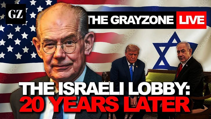 "The Israel Lobby" after 20 Years - by John J. Mearsheimer
