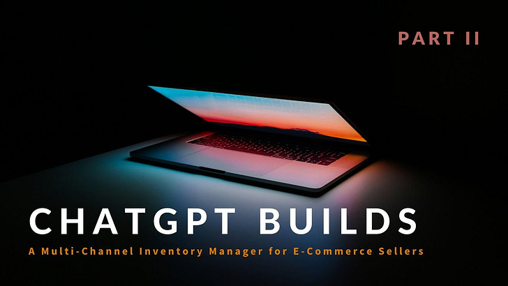 Part II - Using AI to build a multi-channel inventory management system for e-commerce sellers