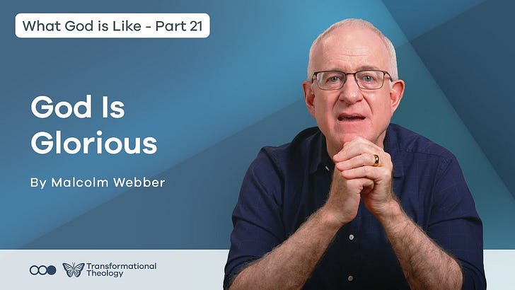 God Is Glorious - by Malcolm Webber - Malcolm’s Musings