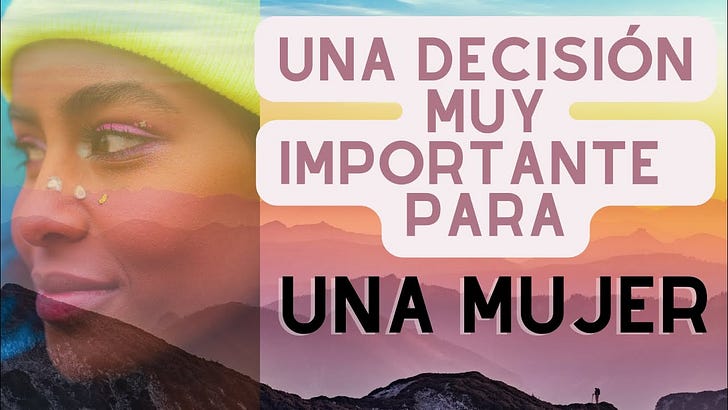 Una decisión muy importante para una mujer - by Libertad