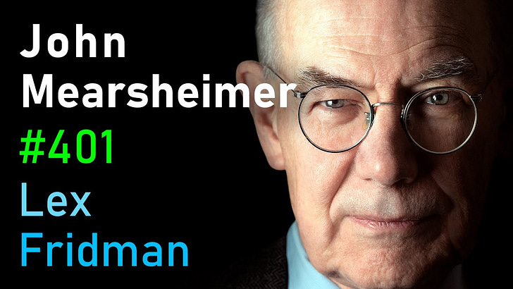 Lex Fridman Podcast with JJM - by John J. Mearsheimer