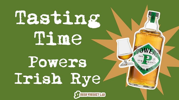 👀👃👅 🥃 Tasting Time with Powers Irish Rye Irish Whiskey [Review]