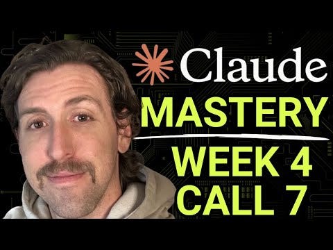 Claude Mastery Workshop - Week 4, Call 7